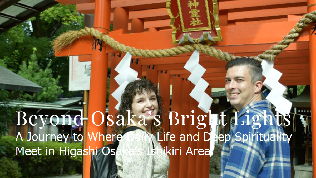 Beyond Osaka’s Bright Lights: A Journey to Where Daily Life and Deep ...